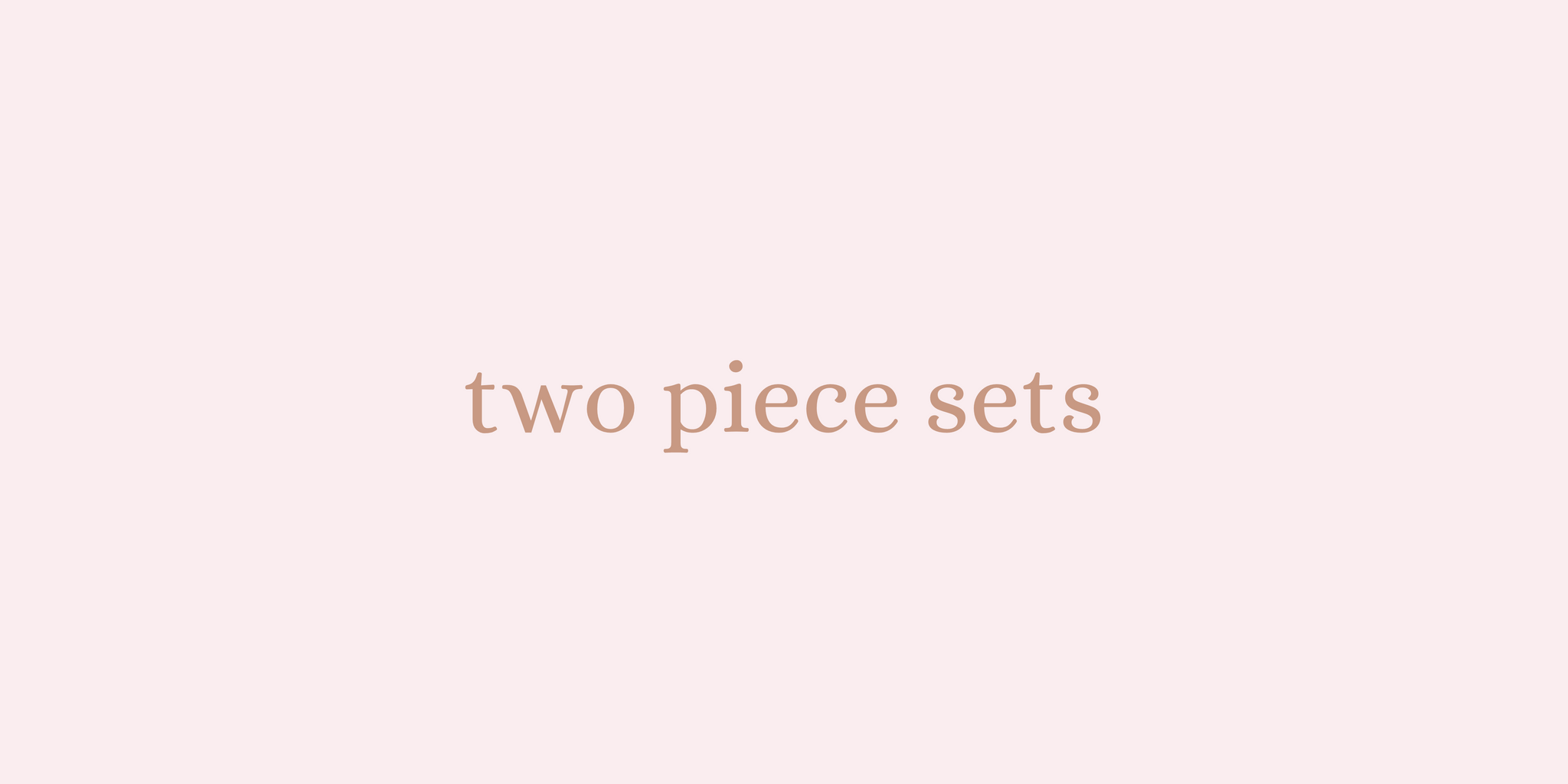 TWO PIECE SETS