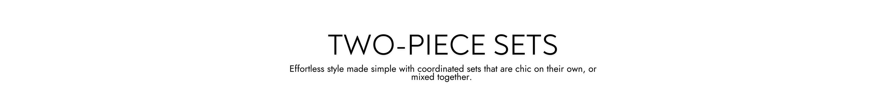 TWO PIECE SETS